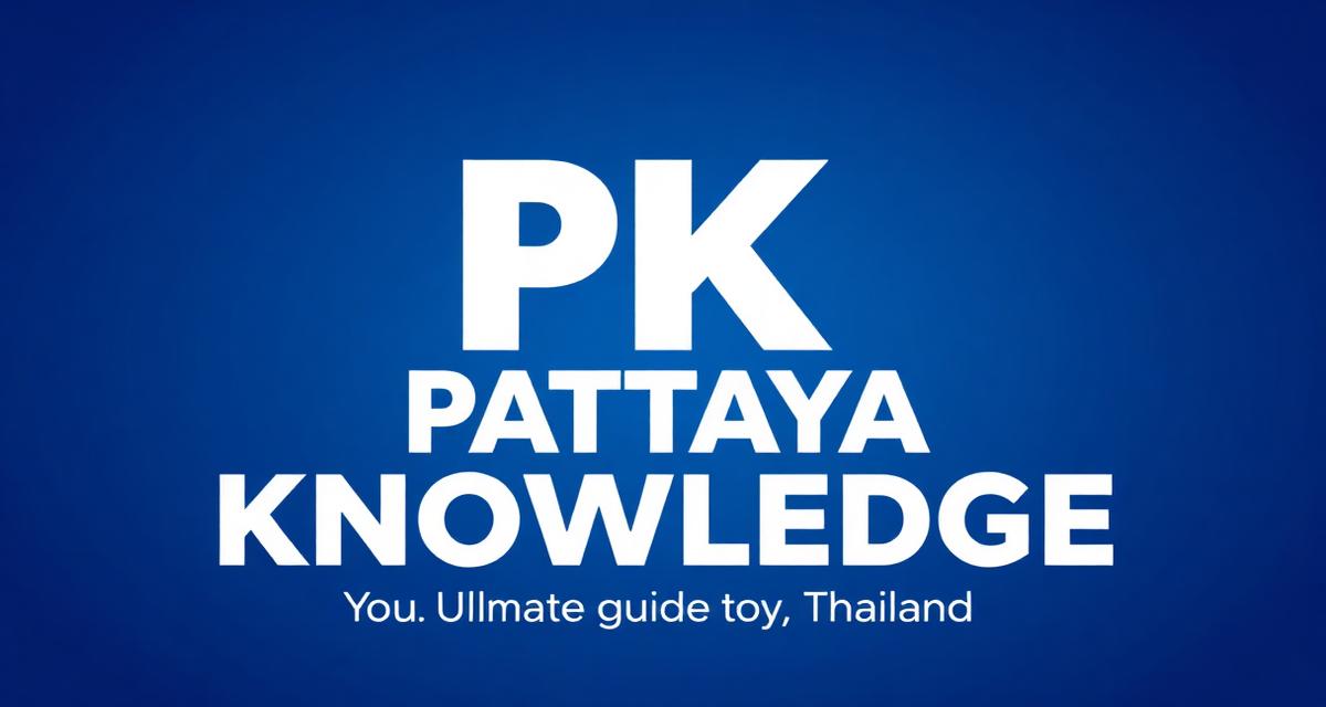 Pattaya Knowledge Hub - Your Complete Guide to Pattaya